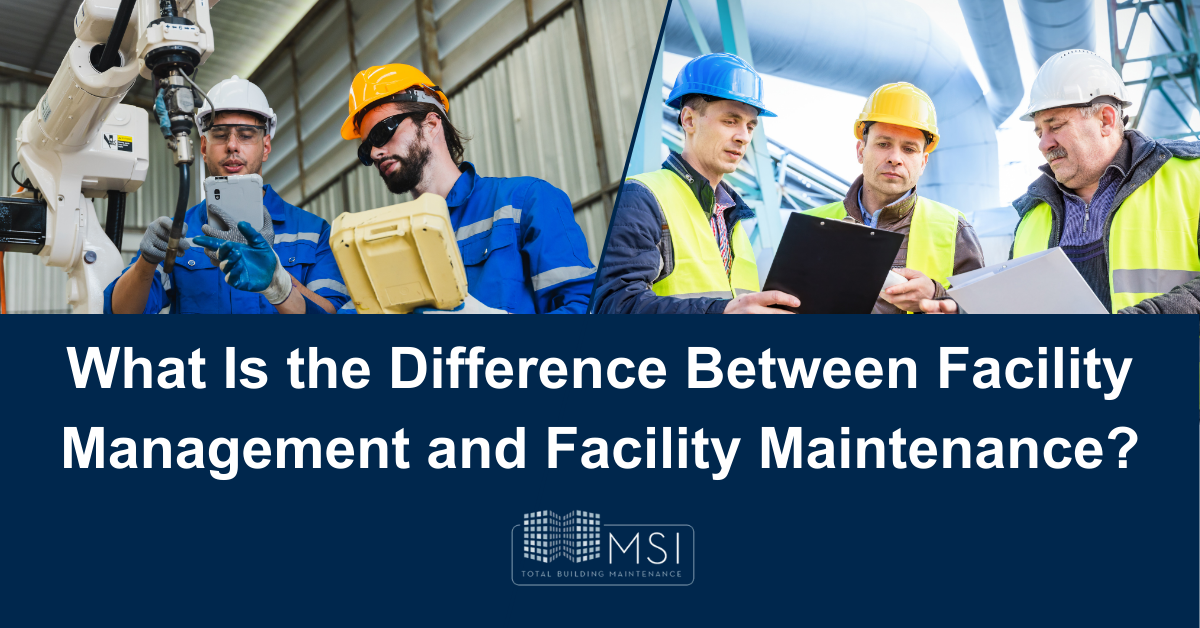 Difference Between Facility Management and Facility Maintenance?